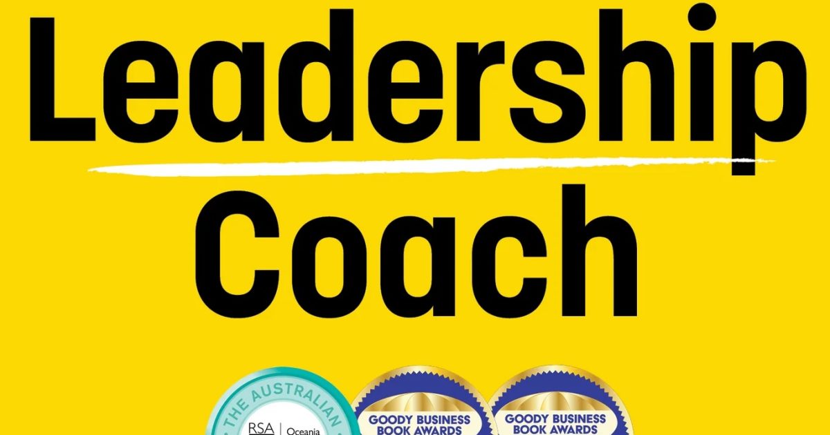Be Your Own Leadership Coach: Self-coaching strategies to lead your way ...