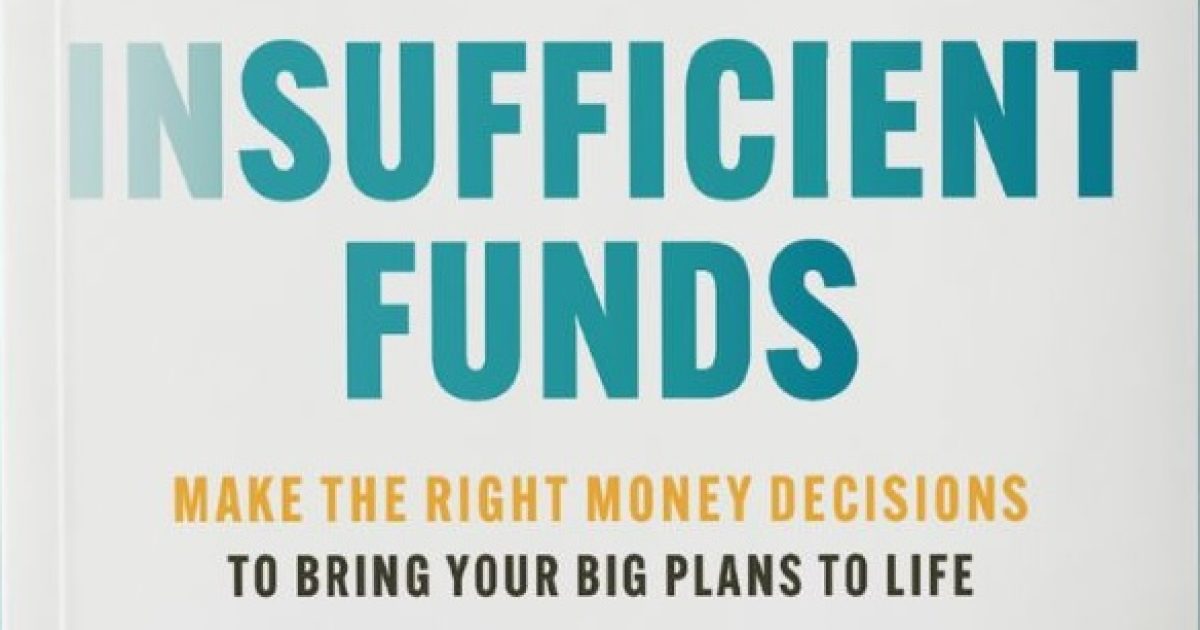 Insufficient Funds: Make the Right Money Decisions to Bring Your Big ...